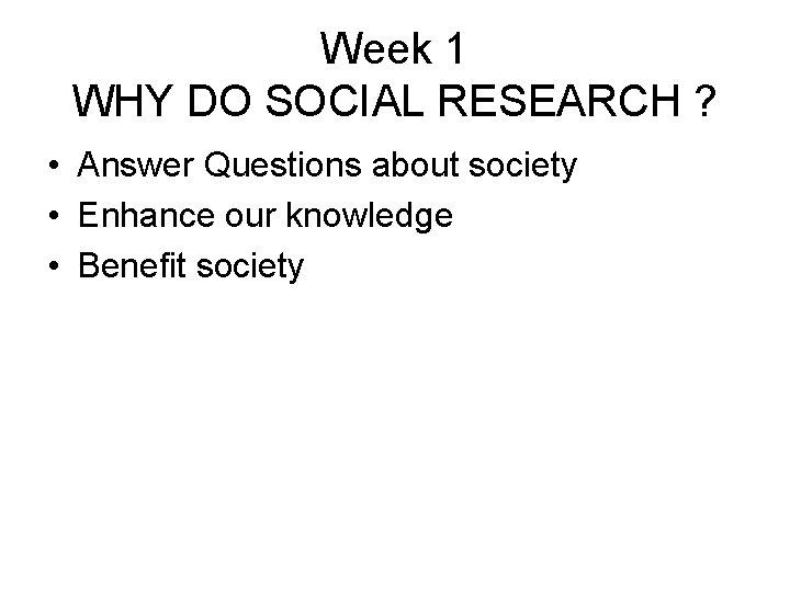 Week 1 WHY DO SOCIAL RESEARCH Answer Questions