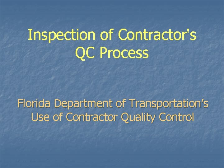 Inspection of Contractors QC Process Florida Department of
