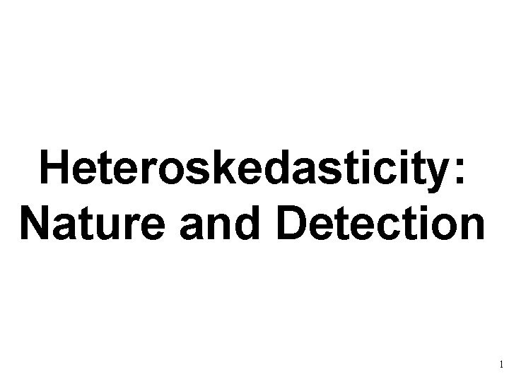Heteroskedasticity Nature and Detection 1 Aims and Learning
