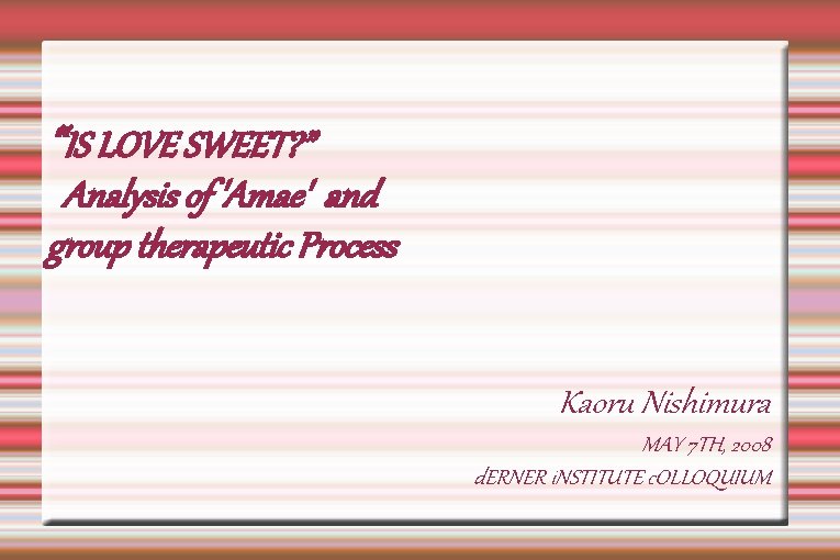 IS LOVE SWEET Analysis of Amae and group