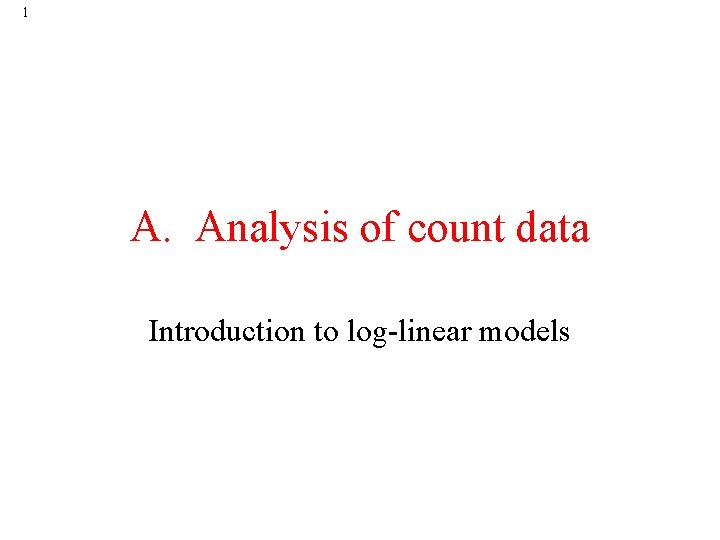 1 A Analysis of count data Introduction to