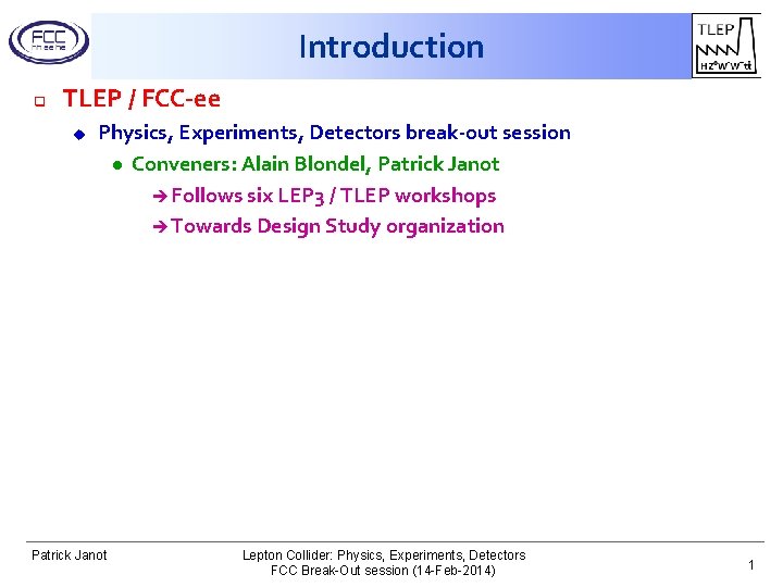 Introduction q TLEP FCCee u Physics Experiments Detectors