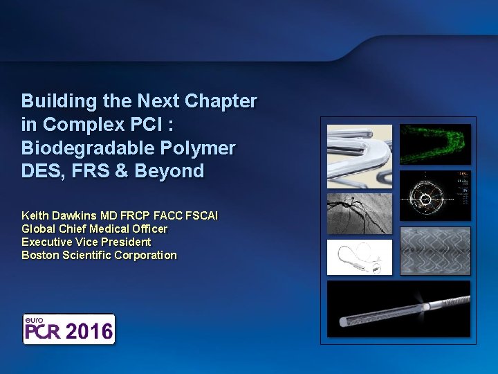 Building the Next Chapter in Complex PCI Biodegradable