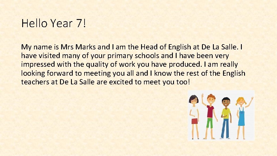 Hello Year 7 My name is Mrs Marks