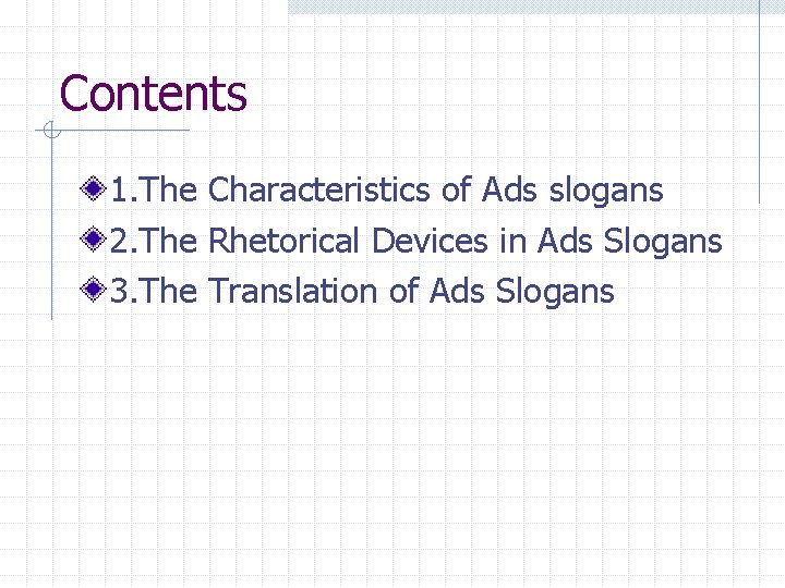 Translation of Advertisement Slogans Contents 1 The Characteristics