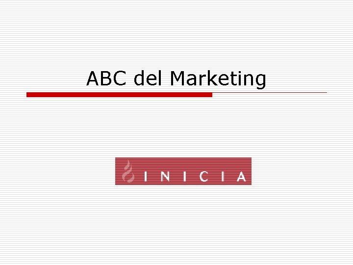 ABC del Marketing Marketing Definiciones o o Marketing