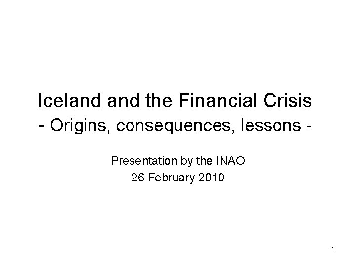 Iceland the Financial Crisis Origins consequences lessons Presentation