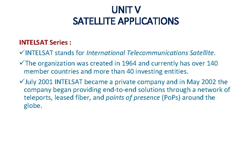 UNIT V SATELLITE APPLICATIONS INTELSAT Series INTELSAT stands