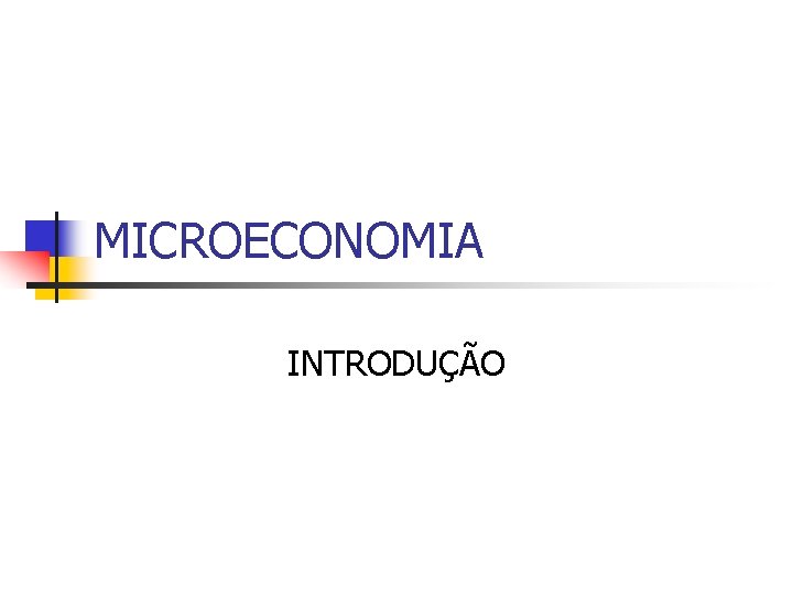 MICROECONOMIA INTRODUO CONCEITO Microeconomia ou teoria dos preos