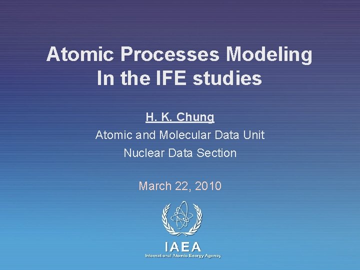 Atomic Processes Modeling In the IFE studies H