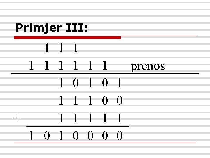 BINARNA ARITMETIKA U binarnom brojnom sistemu su definisane
