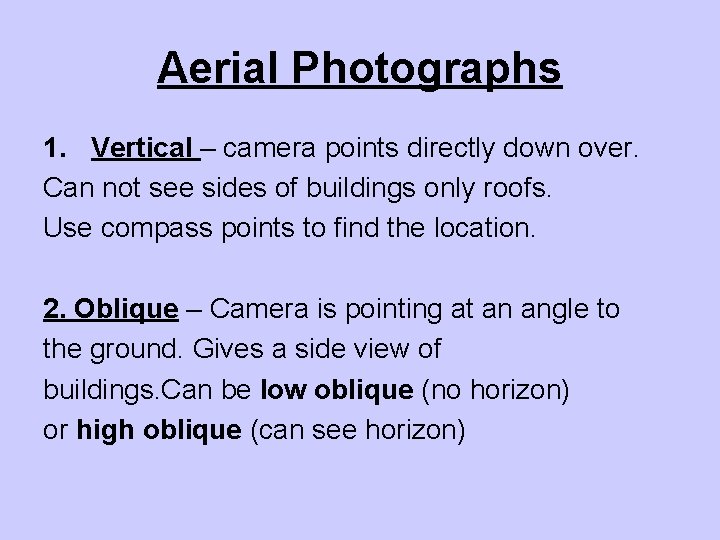 Aerial Photographs 1 Vertical camera points directly down