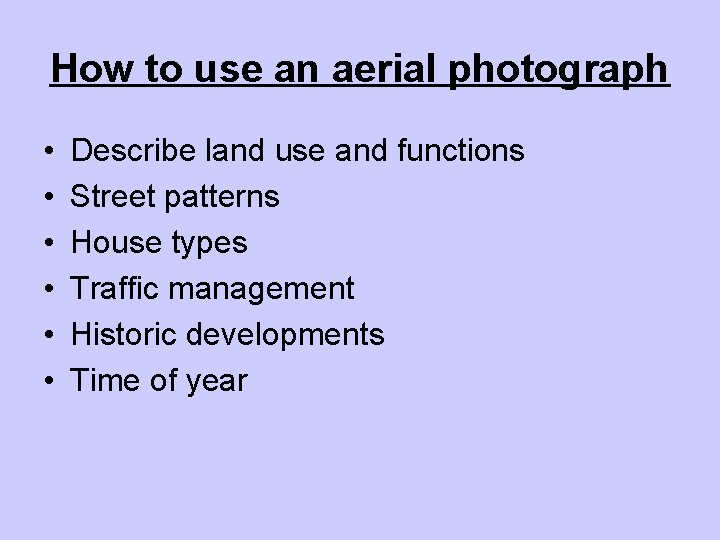 Aerial Photographs 1 Vertical camera points directly down