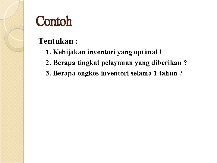 MODEL INVENTORI PROBABILISTIK KARAKTERISTIK Demand bervariasi dengan pola