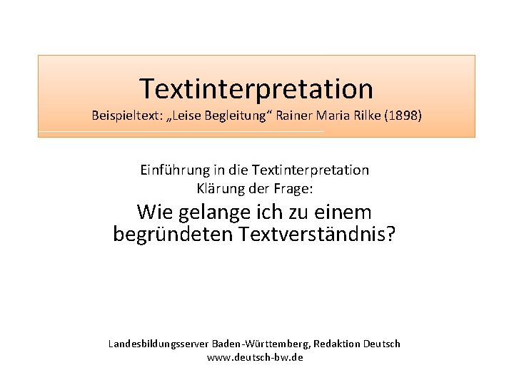 Textinterpretation Beispieltext Leise Begleitung Rainer Maria Rilke 1898