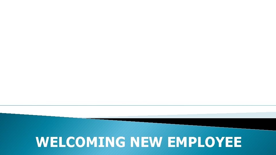 WELCOMING NEW EMPLOYEE COMPANY FACTSHEET Every new joiner