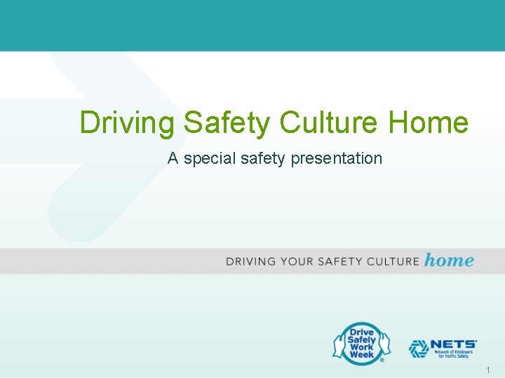 Driving Safety Culture Home A special safety presentation