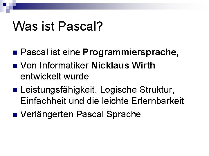 Extended Pascal Erweitreung von Pascal Name Mehmet CELIK