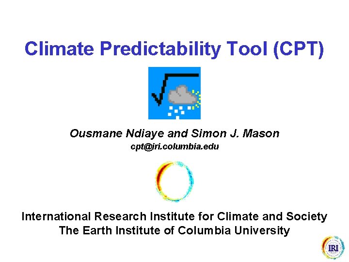 Climate Predictability Tool CPT Ousmane Ndiaye and Simon