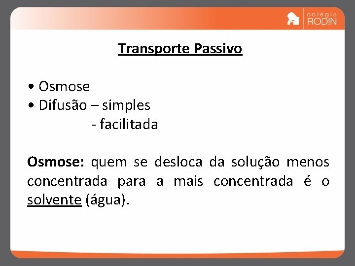 Transporte Passivo Osmose Difuso simples facilitada Osmose quem