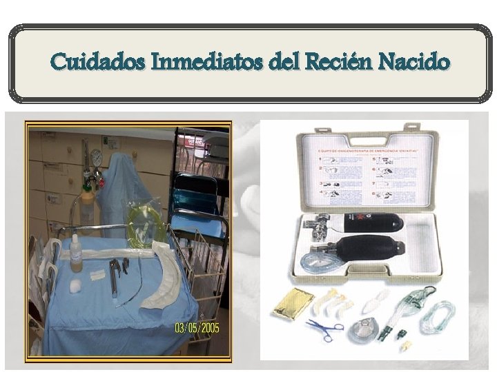 CUIDADOS INMEDIATOS DEL RECIEN NACIDO Unidad III Objetivo