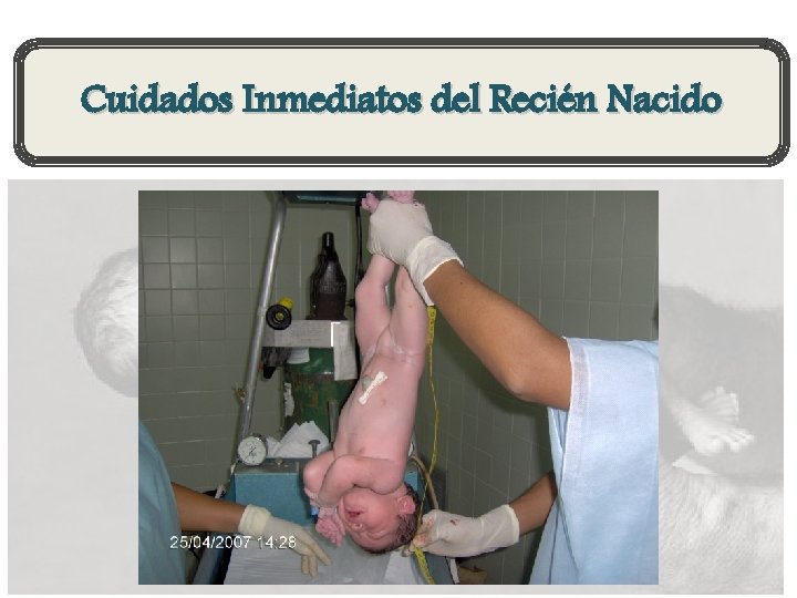 CUIDADOS INMEDIATOS DEL RECIEN NACIDO Unidad III Objetivo