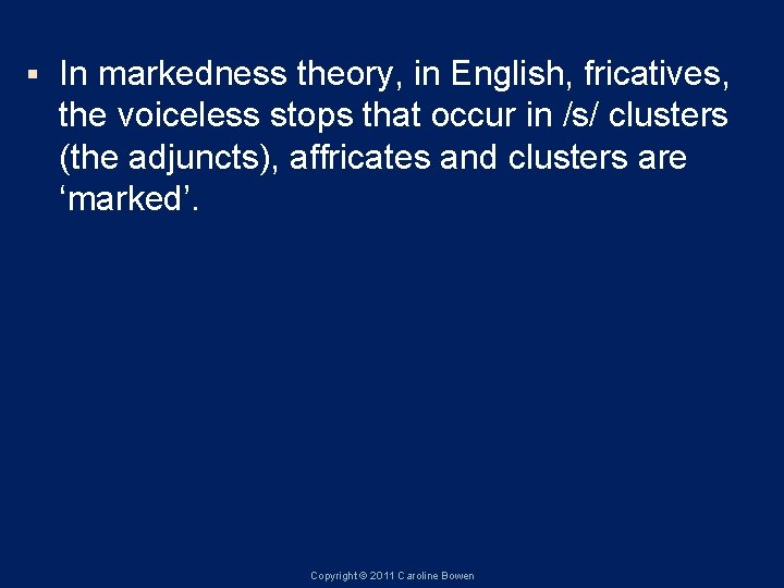 Why prioritise marked consonants Some research suggests we