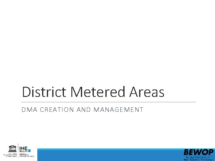 District Metered Areas DMA CREATION AND MANAGEMENT Contents