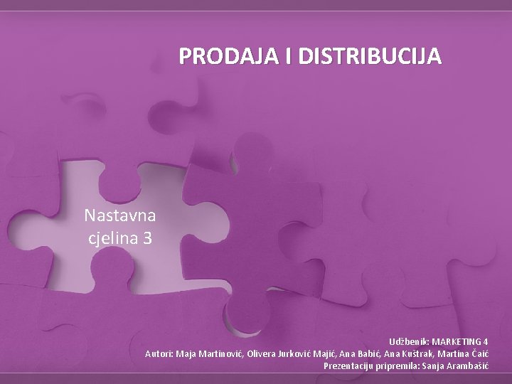 PRODAJA I DISTRIBUCIJA Nastavna cjelina 3 Udbenik MARKETING