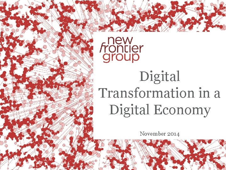 Digital Transformation in a Digital Economy November 2014