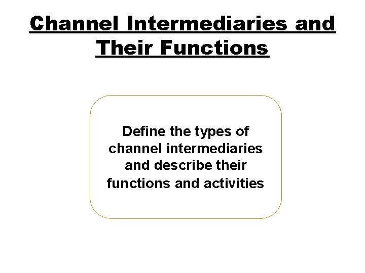 13 Marketing Channel Professor Close Learning Outcomes LO