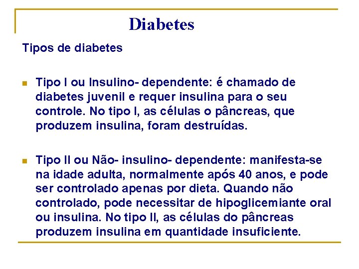 Diabetes Tipos de diabetes n Tipo I ou