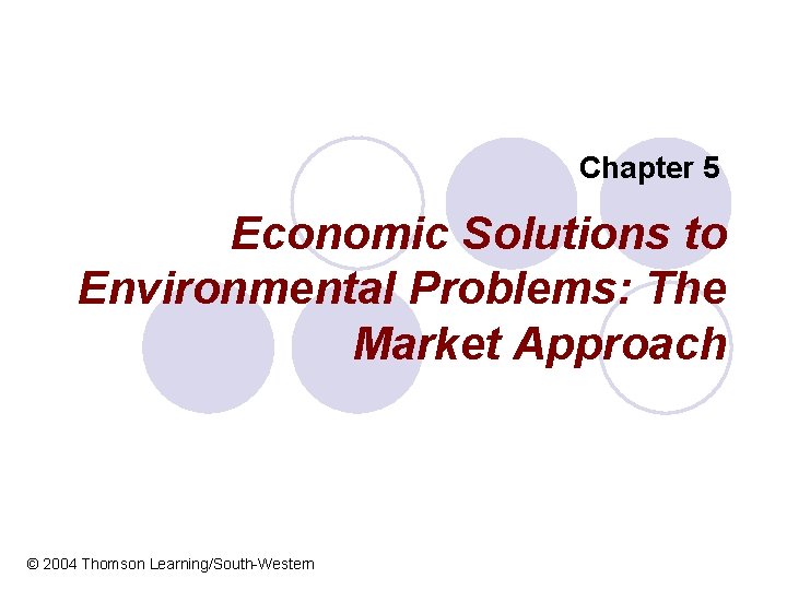 Chapter 5 Economic Solutions to Environmental Problems The