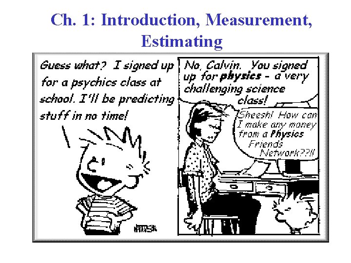 Ch 1 Introduction Measurement Estimating Physics The most