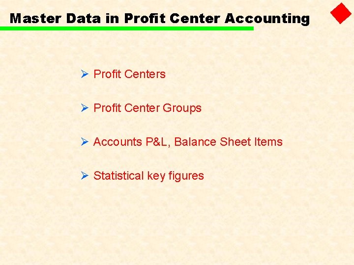 Profit Center Accounting Course Objectives Understand the functions