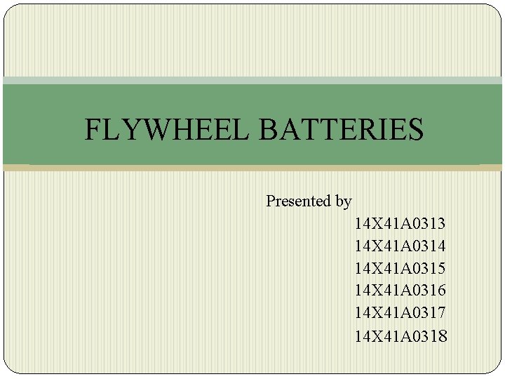 FLYWHEEL BATTERIES Presented by 14 X 41 A
