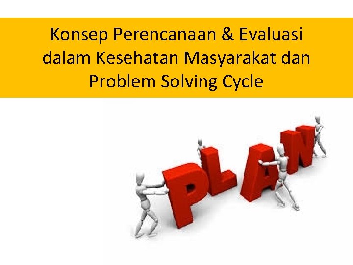 Konsep Perencanaan Evaluasi dalam Kesehatan Masyarakat dan Problem