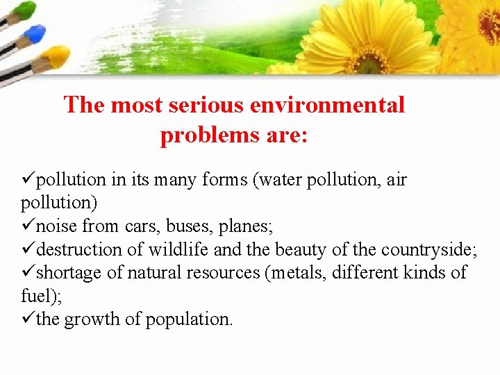 The most serious environmental problems are 6 pollution