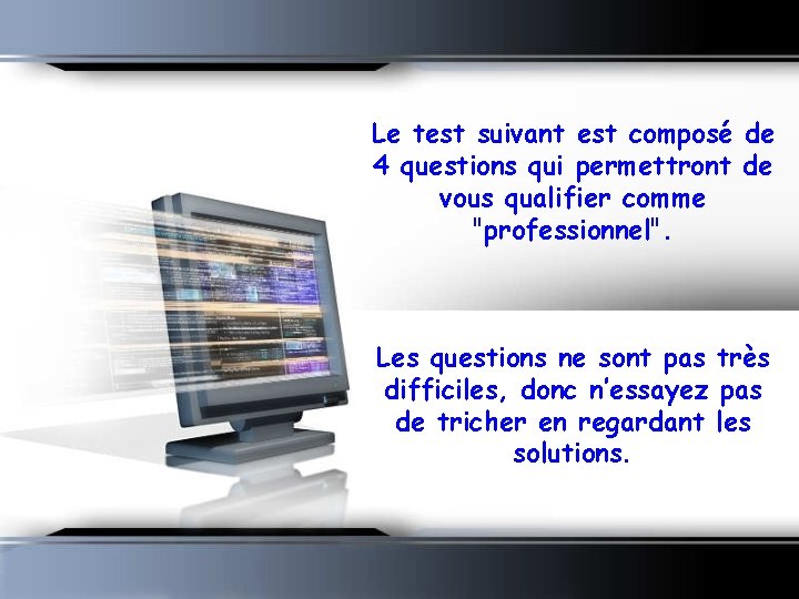 Le test suivant est compos de 4 questions