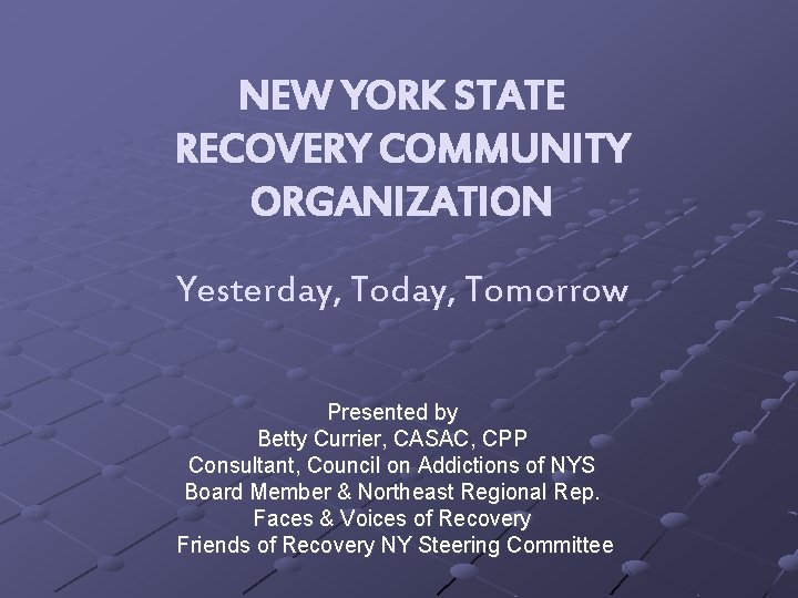 NEW YORK STATE RECOVERY COMMUNITY ORGANIZATION Yesterday Tomorrow