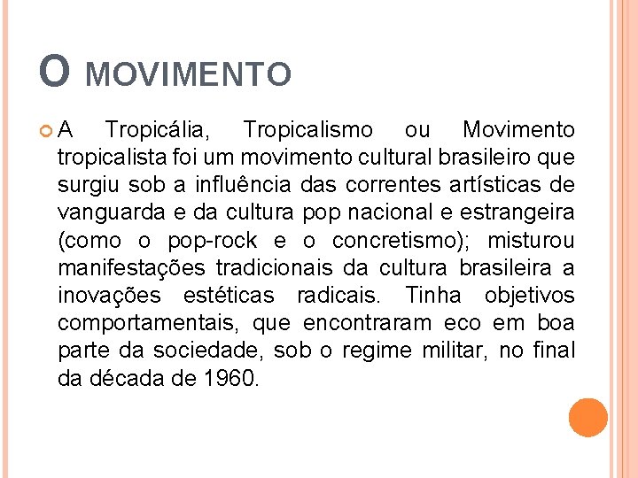 O MOVIMENTO A Tropiclia Tropicalismo ou Movimento tropicalista