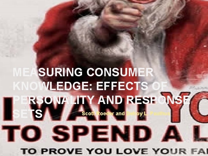 MEASURING CONSUMER KNOWLEDGE EFFECTS OF PERSONALITY AND RESPONSE