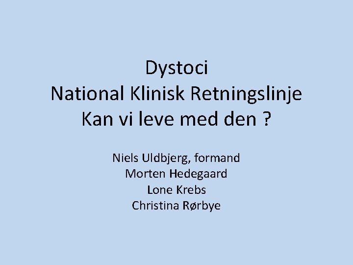 Dystoci National Klinisk Retningslinje Kan vi leve med