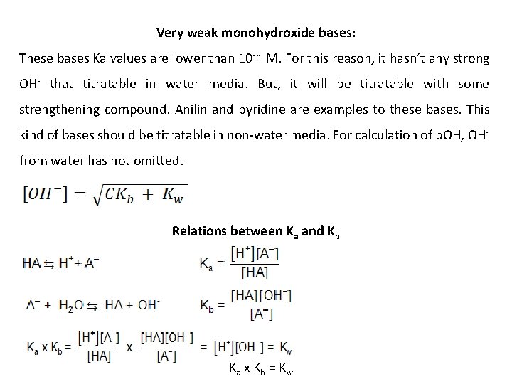 Very weak monohydroxide bases These bases Ka values