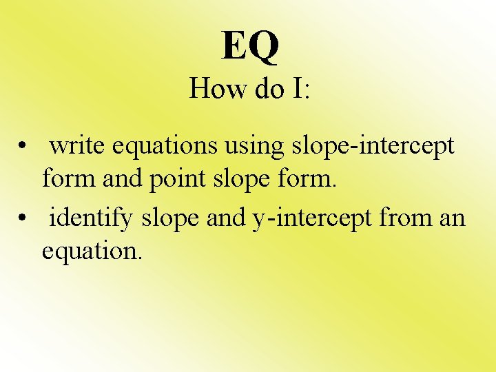 EQ How do I write equations using slopeintercept