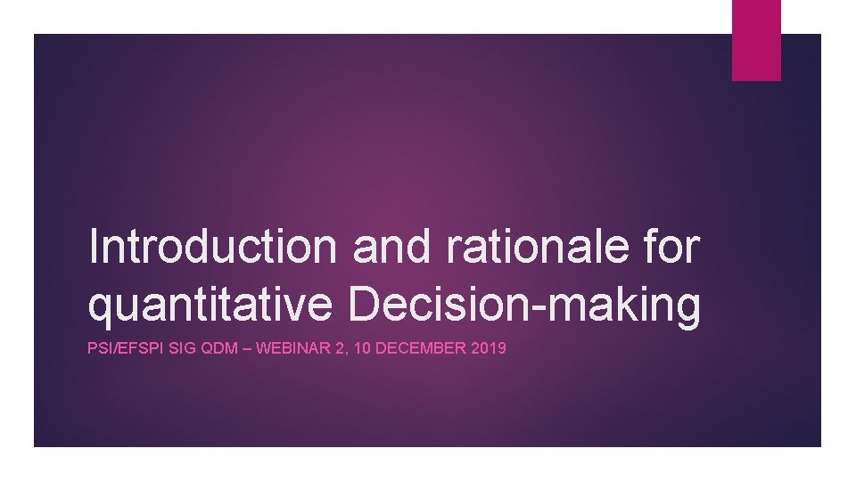 Introduction and rationale for quantitative Decisionmaking PSIEFSPI SIG