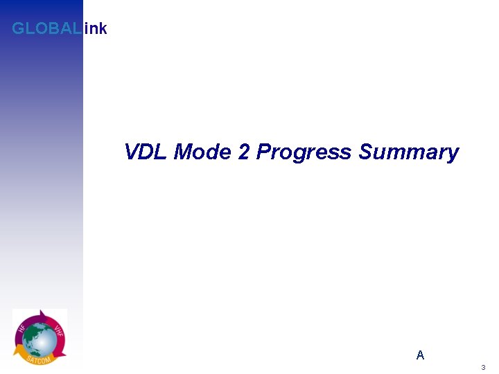 GLOBAL ink VHF Digital Link Mode 2 Progress