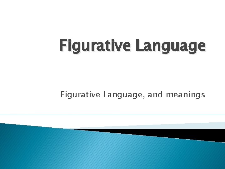 Figurative Language and meanings What is it Figurative