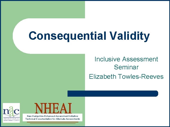 Consequential Validity Inclusive Assessment Seminar Elizabeth ...