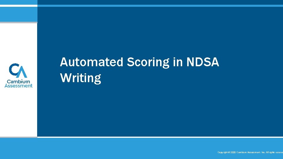 Automated Scoring in NDSA Writing Copyright 2020 Cambium